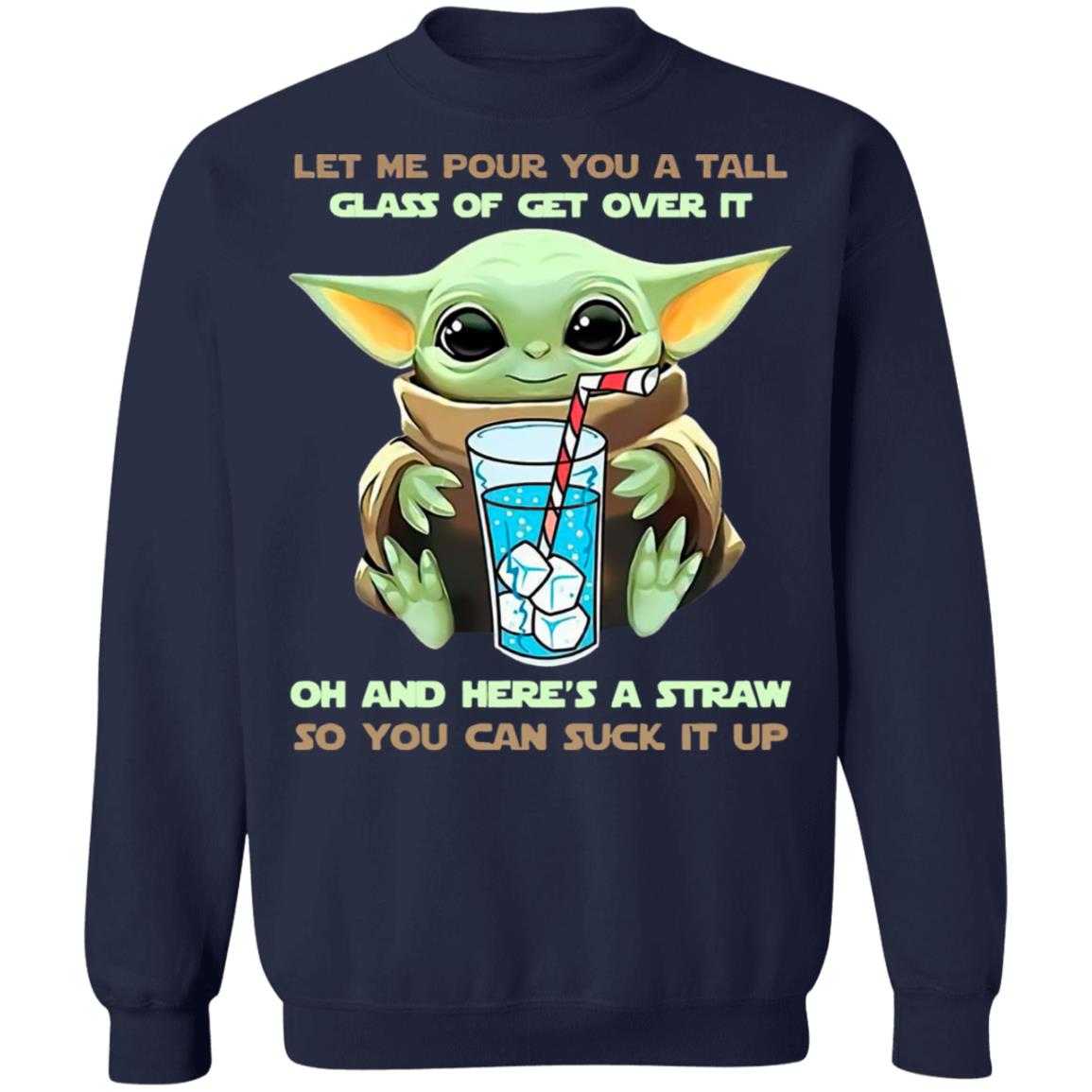 Baby Yoda Let Me Pour You A Tall Glass Of Get Over It Oh And Here’s A ...