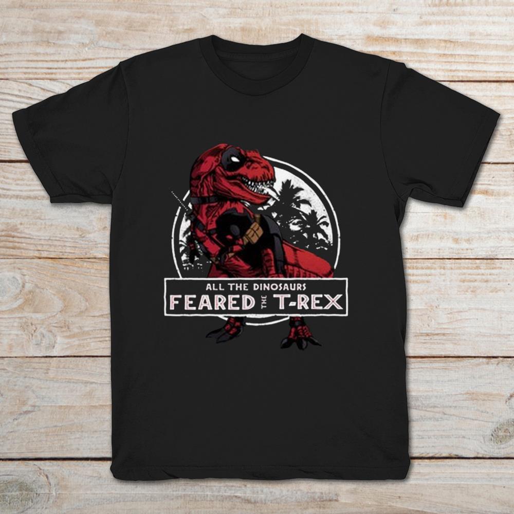 Deadpool T-rex All The Dinosaurs Feared The T-rex Full Plus Size Up To ...