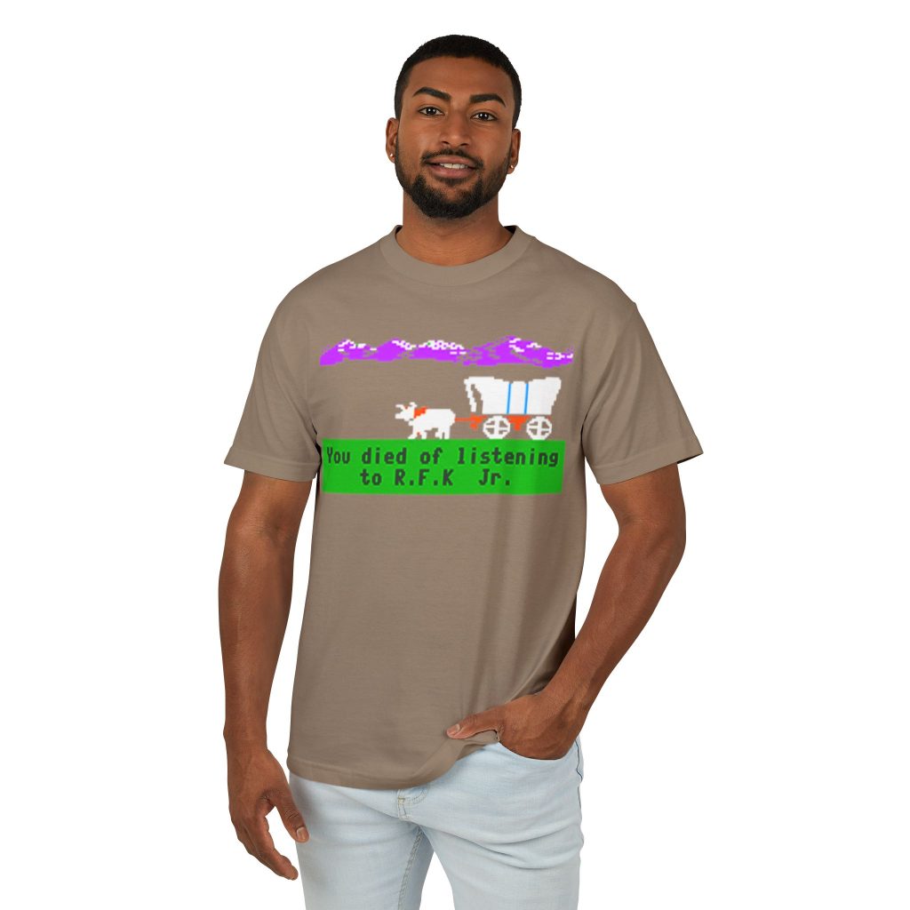 Oregon Trail You Died Of Listening To RFK Jr T Shirt - Father Figure ...