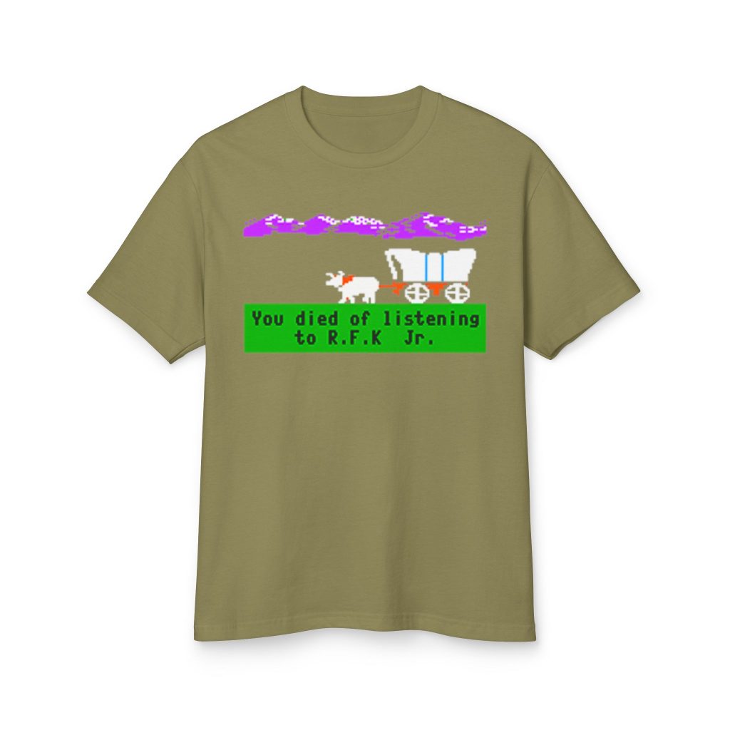 Oregon Trail You Died Of Listening To RFK Jr T Shirt - Father Figure ...